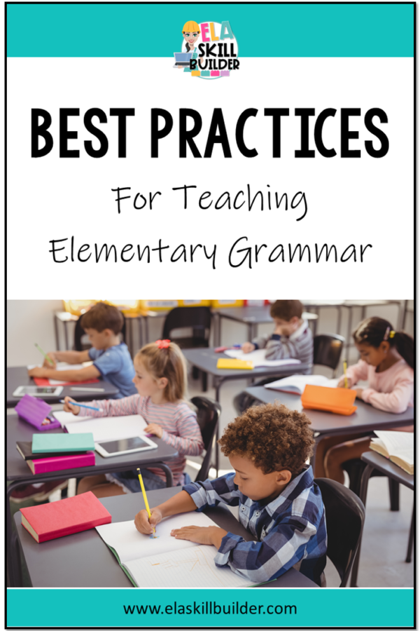 Best Practices for Teaching Elementary Grammar - ELA Skill Builder