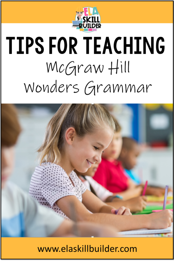 TIPS FOR TEACHING McGraw Hill wonders grammar - ELA Skill Builder