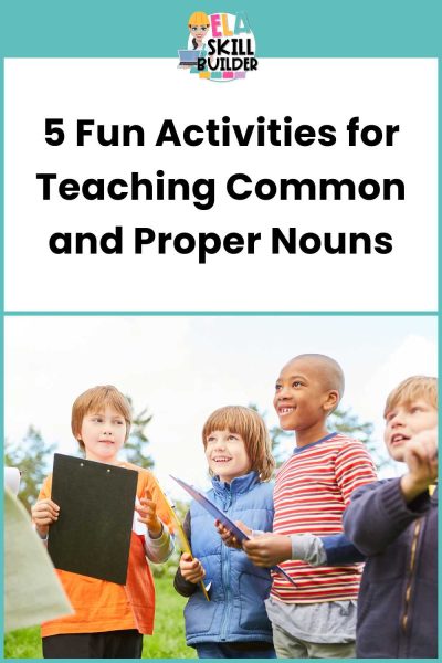 5 Fun Activities For Teaching Proper And Common Nouns