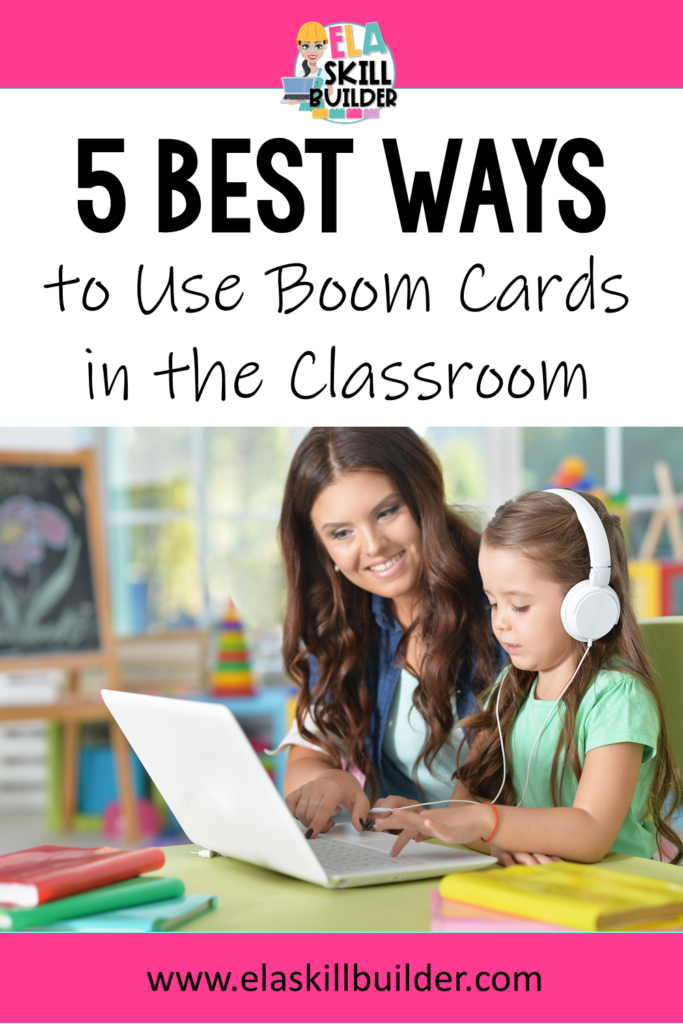 5 Best Ways To Use Boom Cards In The Classroom | ELA Skill Builder