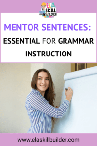 Why Mentor Sentences Are Essential For Grammar Instruction | ELA Skill ...