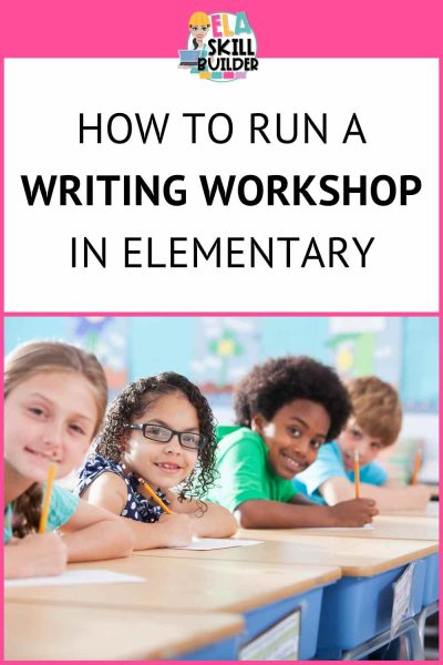 How To Run A Writing Workshop In Elementary