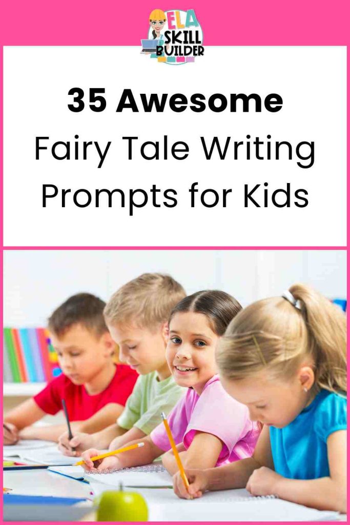 35 Awesome Fairy Tale Writing Prompts For Kids