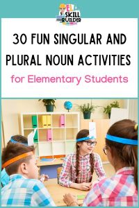 30 Fun Singular And Plural Noun Activities For Elementary Students